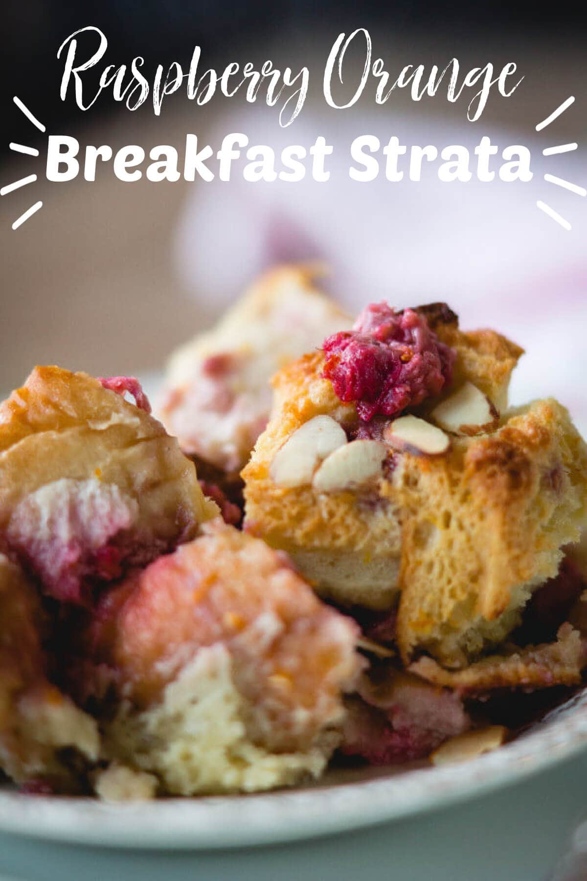 Raspberry Orange Breakfast Strata - Bowl Me Over
